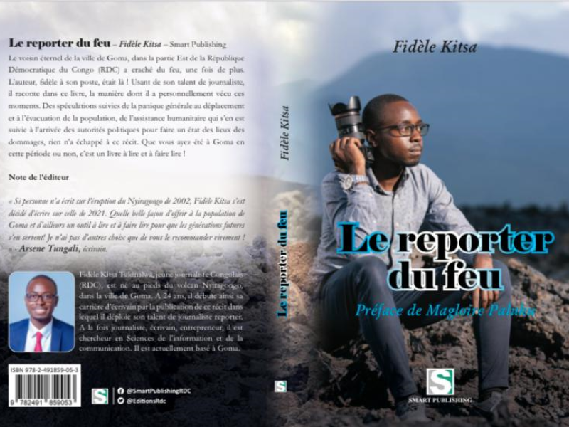 “Le reporter du feu” : le livre de Fidèle Kitsa qui raconte l’éruption du volcan Nyiragongo de ...
